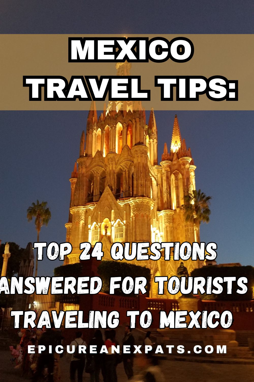 Mexico Travel Tips: Top 24 Questions Answered for Tourists Traveling to ...